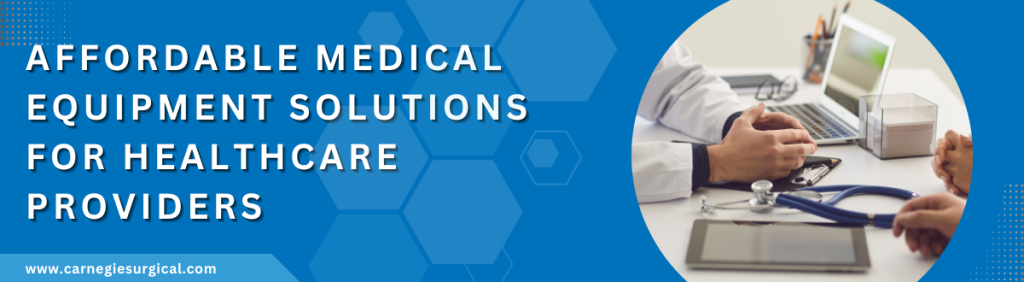 Affordable Medical Equipment Solutions for Healthcare Providers ...
